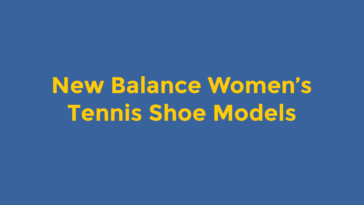 New Balance Women's Tennis Shoe Models Explained (2025) - TennisLeo
